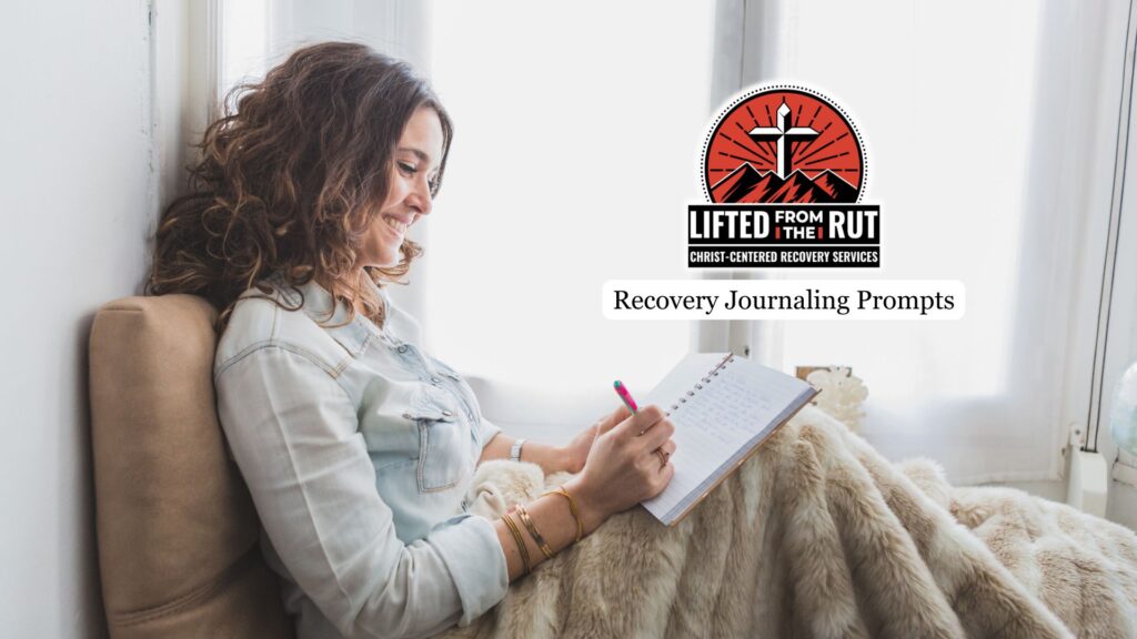Recovery Journaling Prompts - Lifted from the Rut